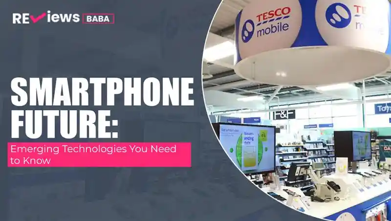 Smartphone Future | Emerging Technologies You Need to Know